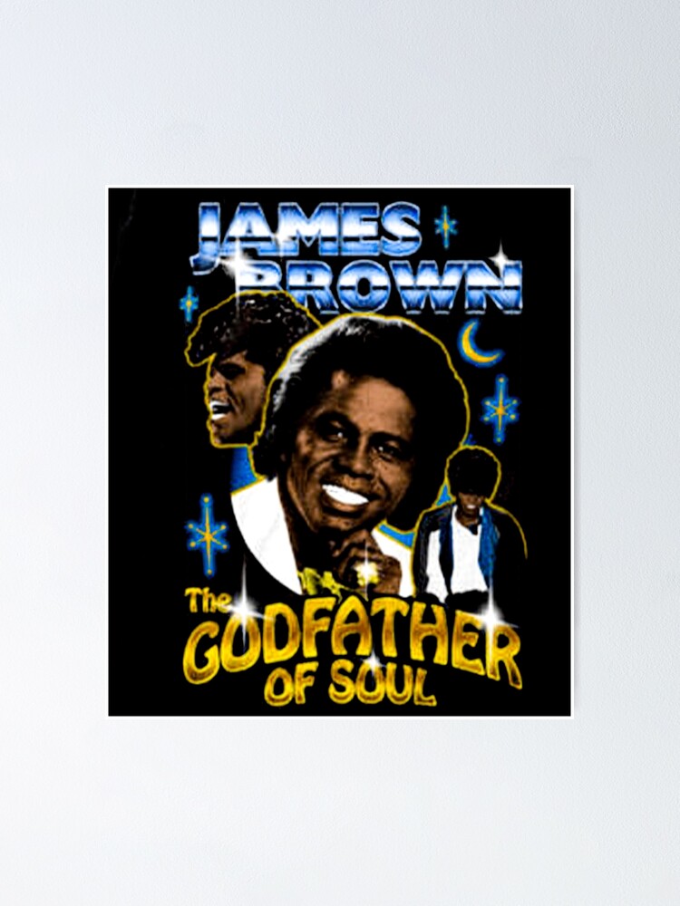 James Brown The Godfather By Soul Poster For Sale By Shopdloia0 Redbubble