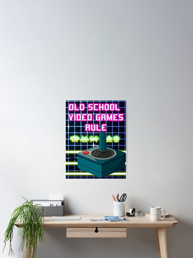 "Old School Video Games Rule" Poster for Sale by KoolDudeShop | Redbubble
