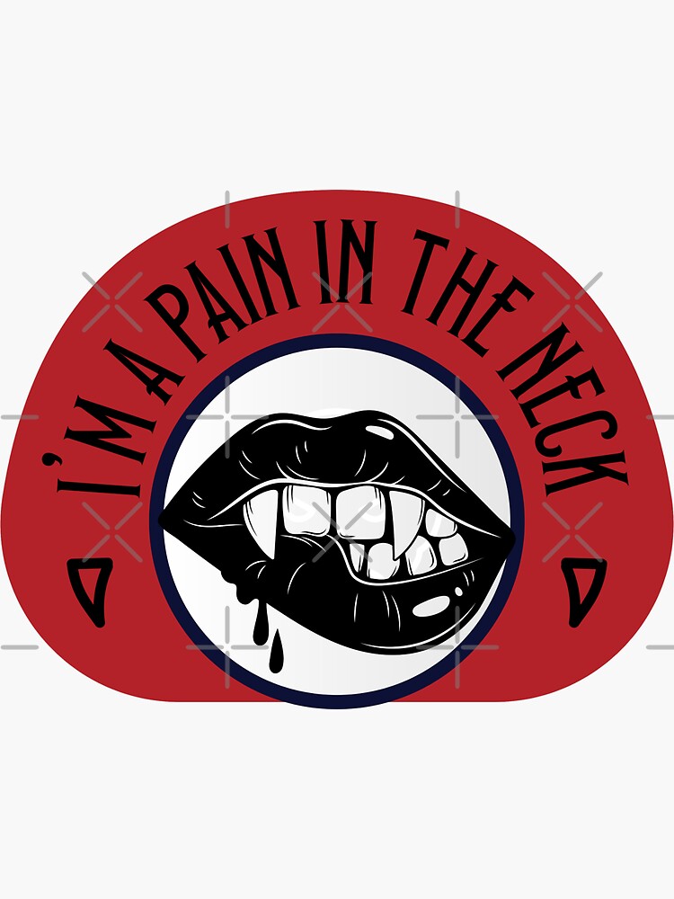 "I'm a pain in the neck" Sticker for Sale by OneNOne | Redbubble