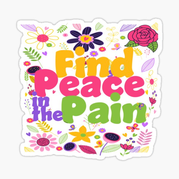 "Find Peace in the Pain " Sticker for Sale by HobbyTees0201 | Redbubble