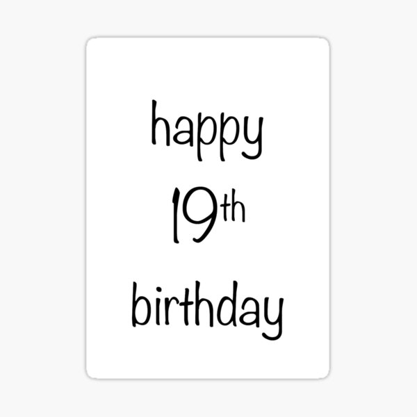 "happy 19th birthday" Sticker by dearmabel | Redbubble