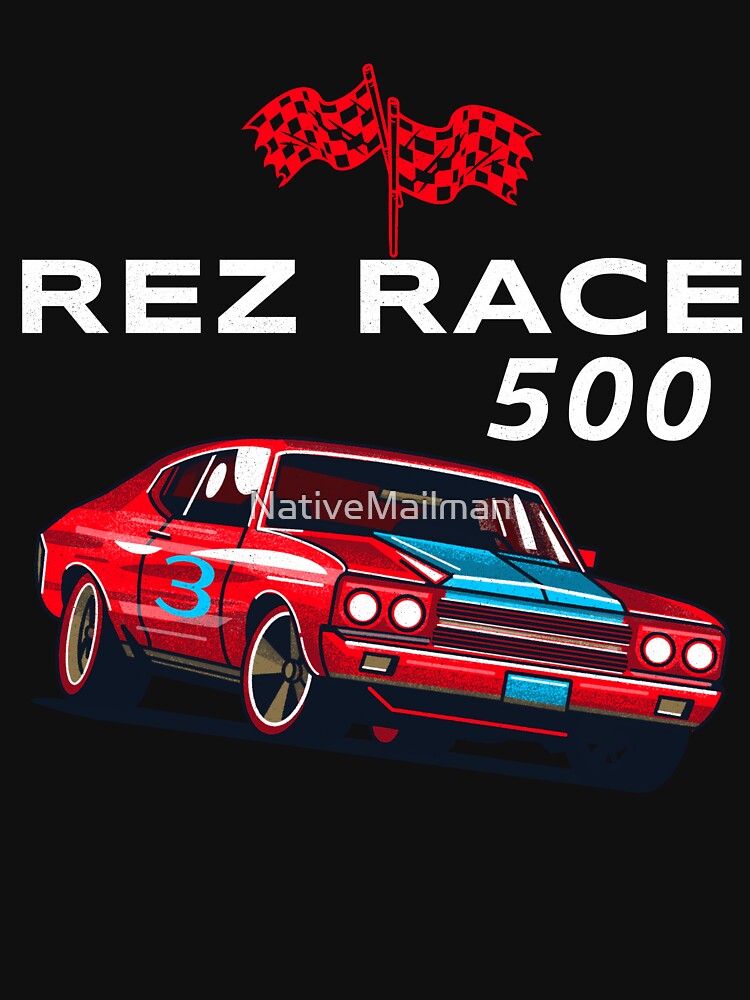 "Rez Race 500 Native American Car Racing" T-shirt for Sale by ...