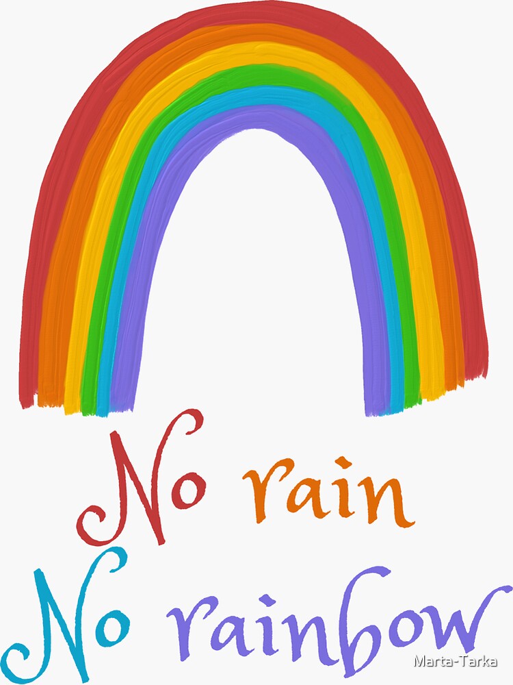 "No rain no rainbow" Sticker for Sale by Marta-Tarka | Redbubble