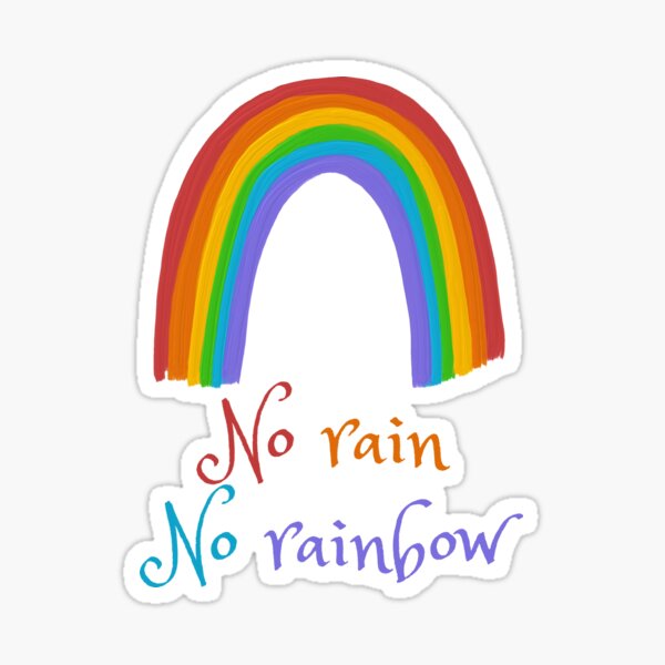 "No rain no rainbow" Sticker for Sale by Marta-Tarka | Redbubble