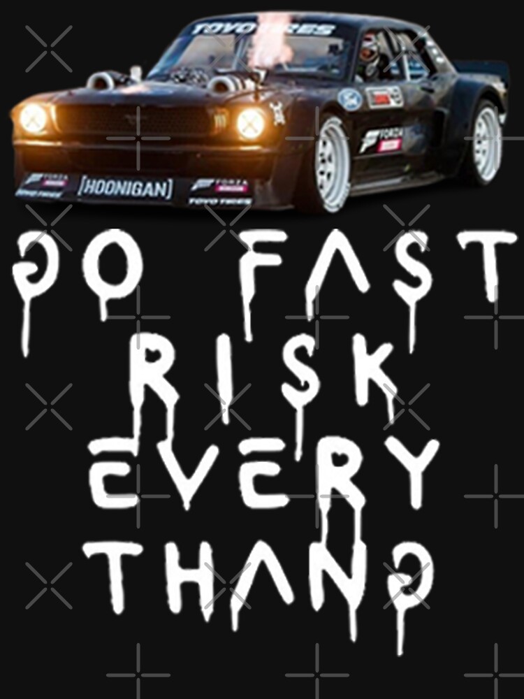 "Ken Block -Go Fast Risk Every Thang" T-shirt for Sale by Abramowicz ...