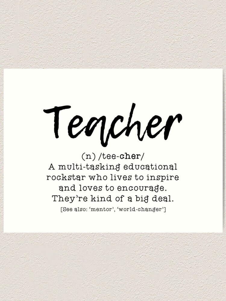 "Definition of a Teacher #1" Art Print for Sale by teachertshirts ...