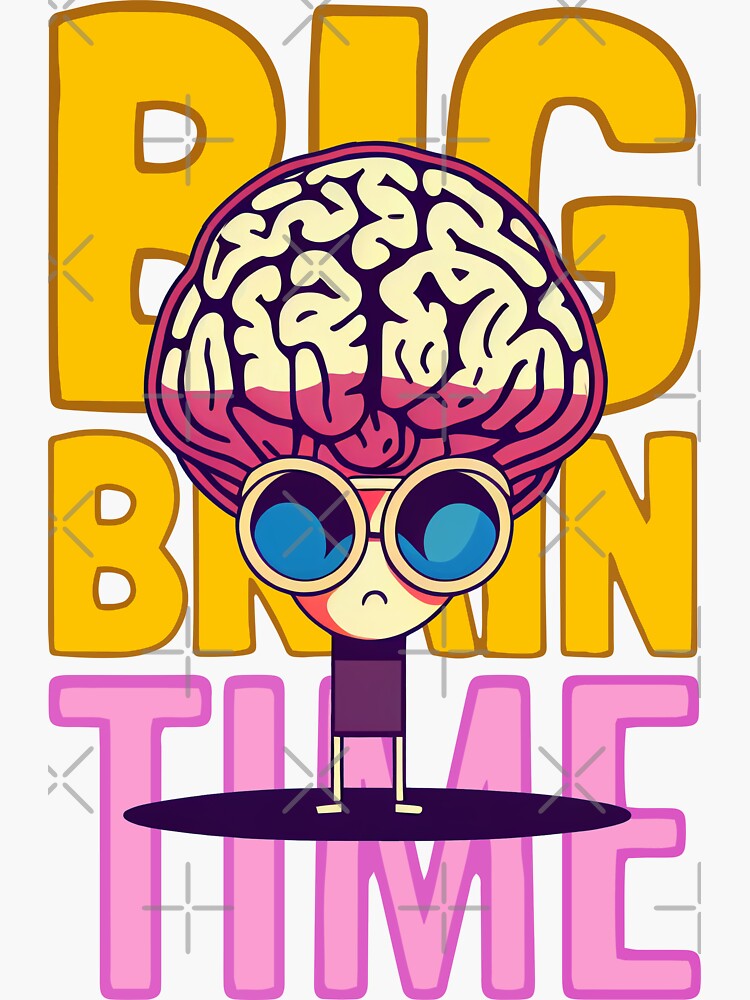 "Big Brain Time" Sticker for Sale by Fragpop | Redbubble