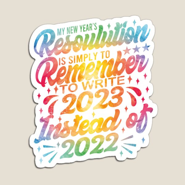 "Funny 2023 New Year Celebration Remembering to write 2023 Instead Of ...