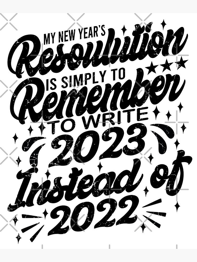 "Funny 2023 New Year Celebration Remembering to write 2023 Instead Of ...