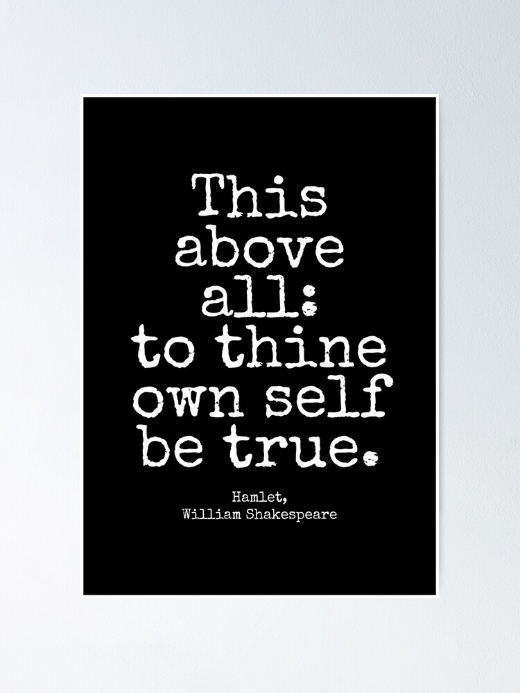 "To thine own self be true | William Shakespeare Quote" Poster for Sale ...