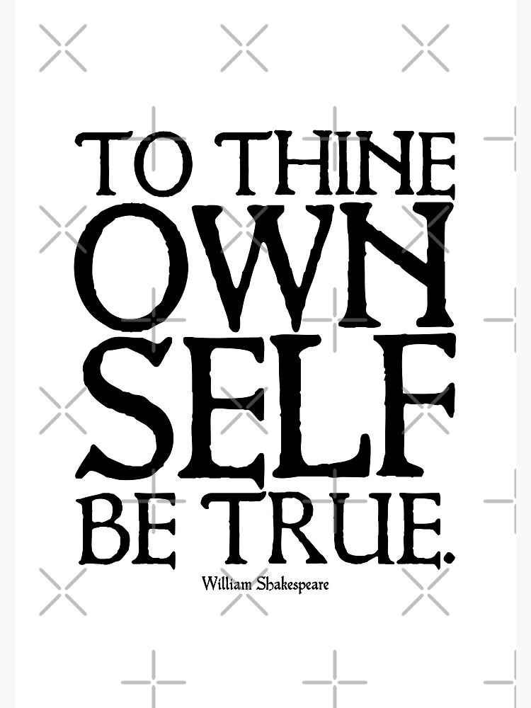 "To thine own self be true | William Shakespeare Quote" Poster for Sale ...
