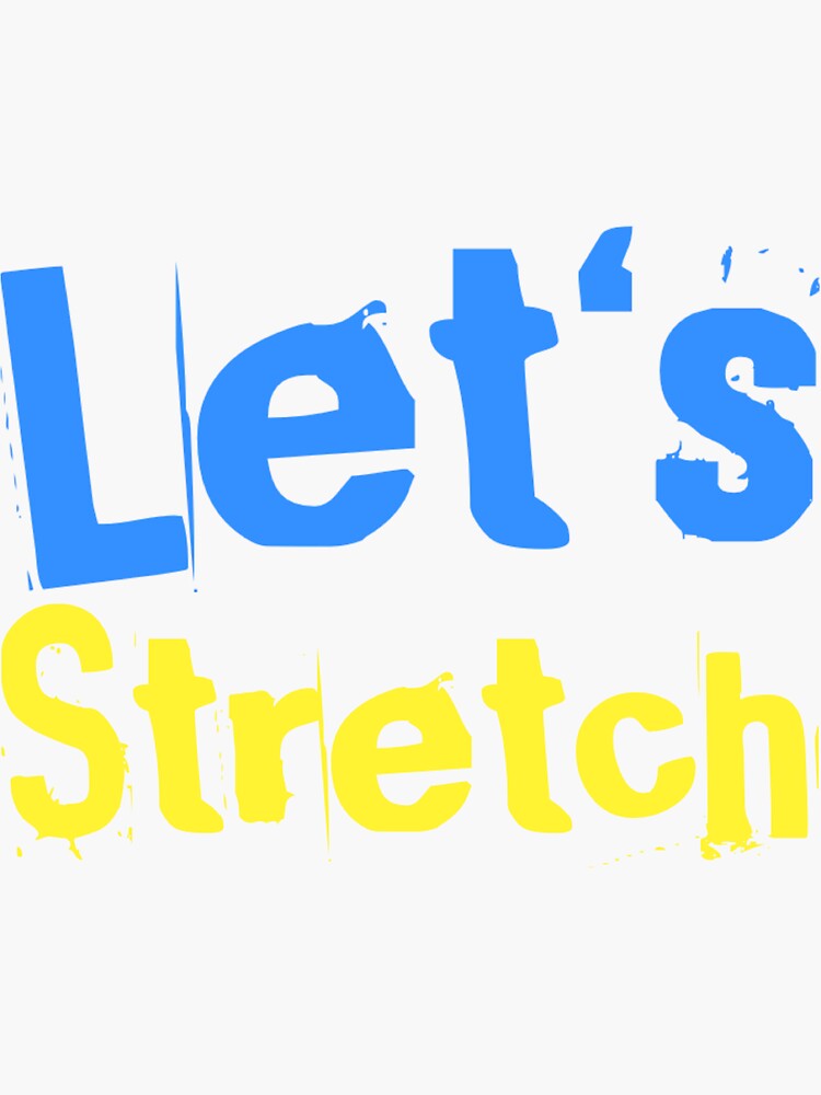 "Let's Stretch" Sticker for Sale by SweetWearStore | Redbubble