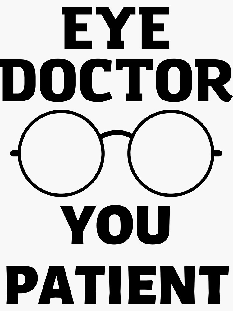 "Eye Doctor You Patient Optometrist Optometry,Ophthalmology lovers ...