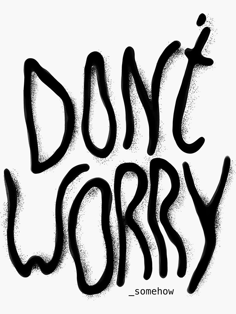 "Don't worry" Sticker for Sale by DNTW | Redbubble