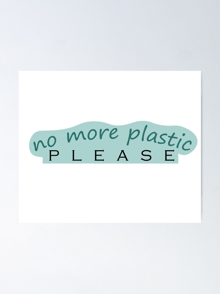 "No more plastic please" Poster for Sale by studiotomris | Redbubble