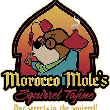 "Morocco Mole's Squirrel Tajine. Our Secrets in the squirrel !" Poster ...