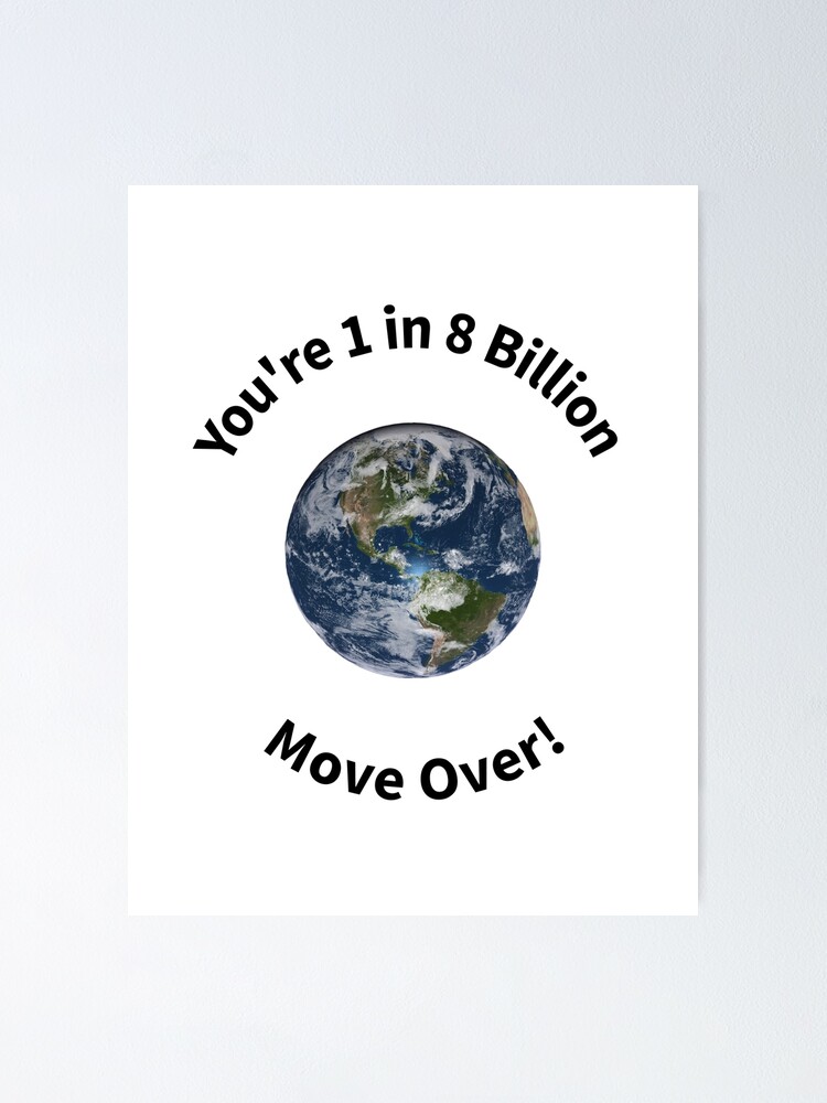 "8 Billion World Population Move Over" Poster for Sale by klhmmh ...