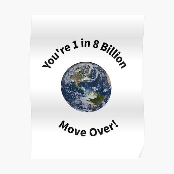 "8 Billion World Population Move Over" Poster for Sale by klhmmh ...