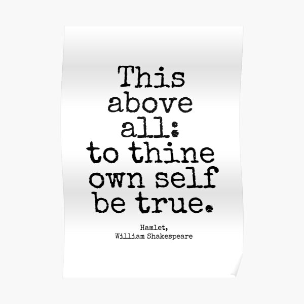 "This above all: To thine own self be true | William Shakespeare Quote ...