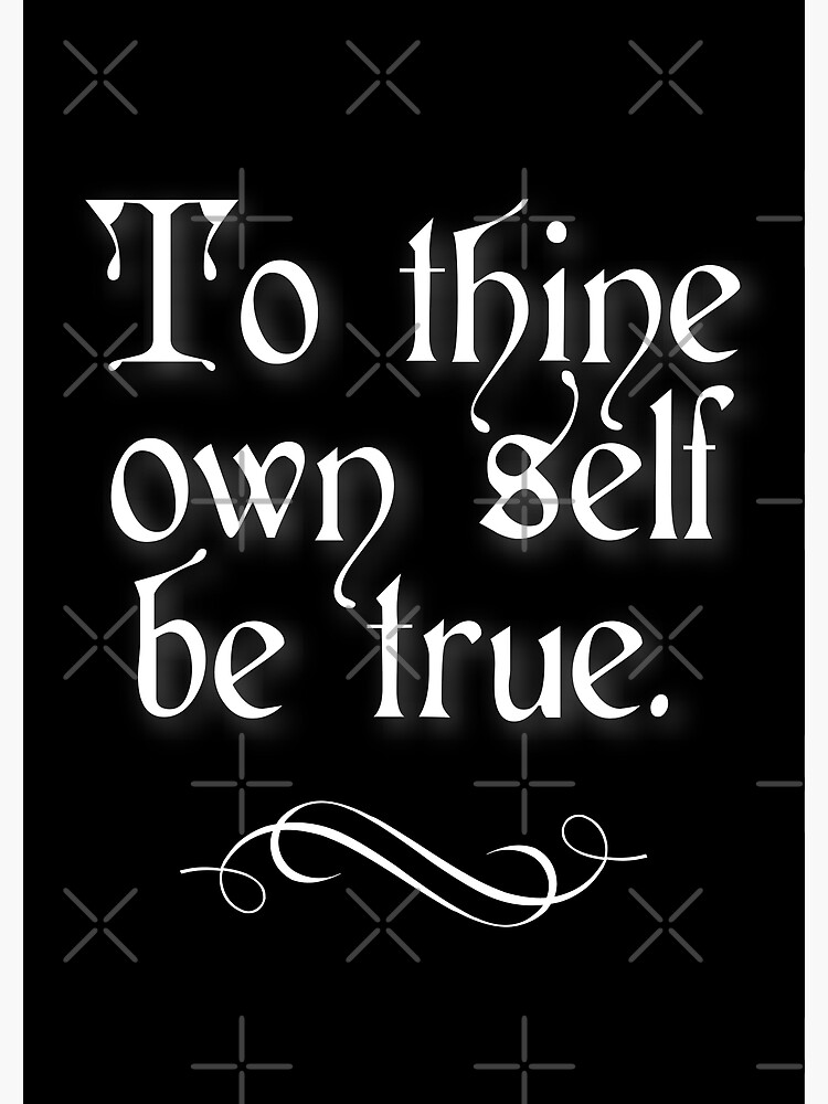 "To thine own self be true | William Shakespeare Quote" Poster for Sale ...