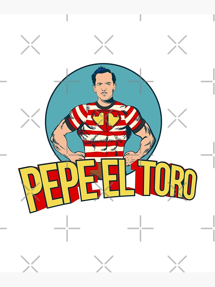 "Pepe El Toro Invincible Pedro Infante" Art Print by SAUHER | Redbubble