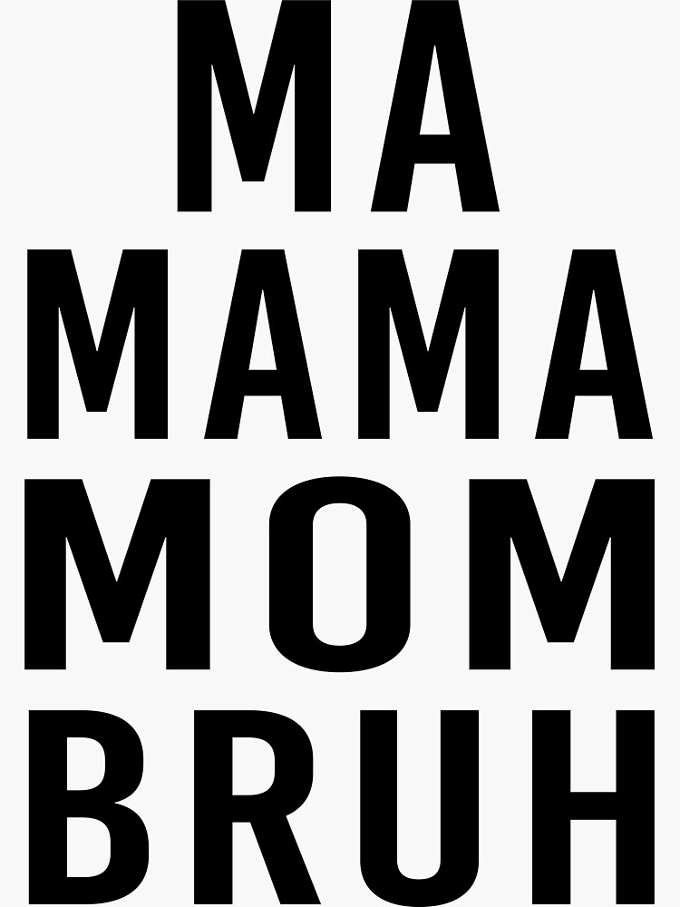 Ma Mama Mom Bruh Funny Mom Saying Quote Mama Sticker For Sale By
