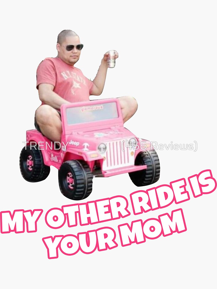 "my other ride is your mom meme" Sticker for Sale by YesSiiir | Redbubble