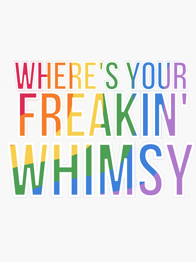 "Where's your whimsy? Rainbow" Sticker for Sale by ghostofxmas | Redbubble