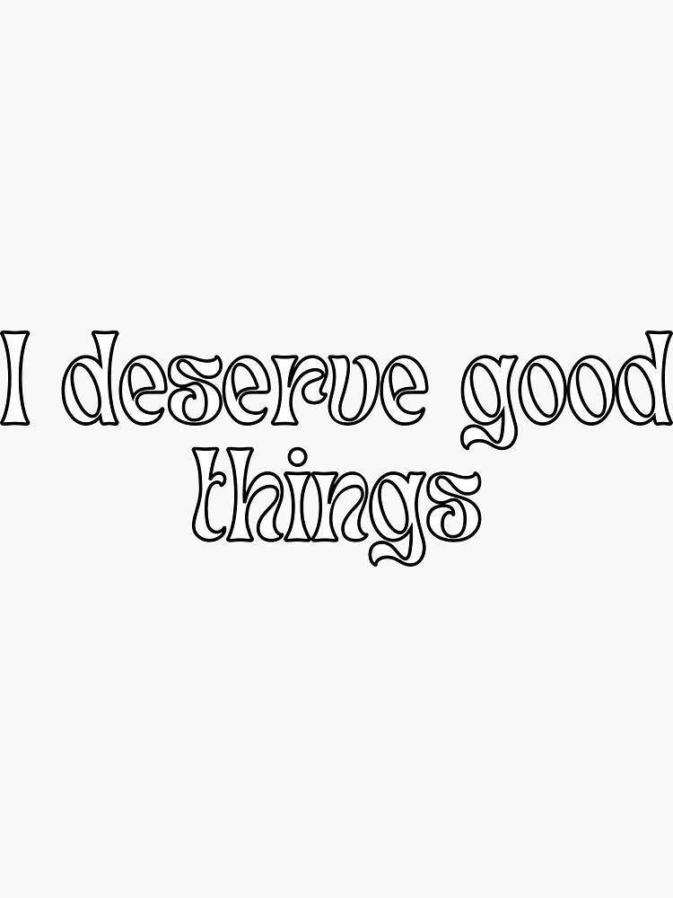 "I Deserve Good Things Affirmation" Sticker for Sale by PseudoEnergy ...