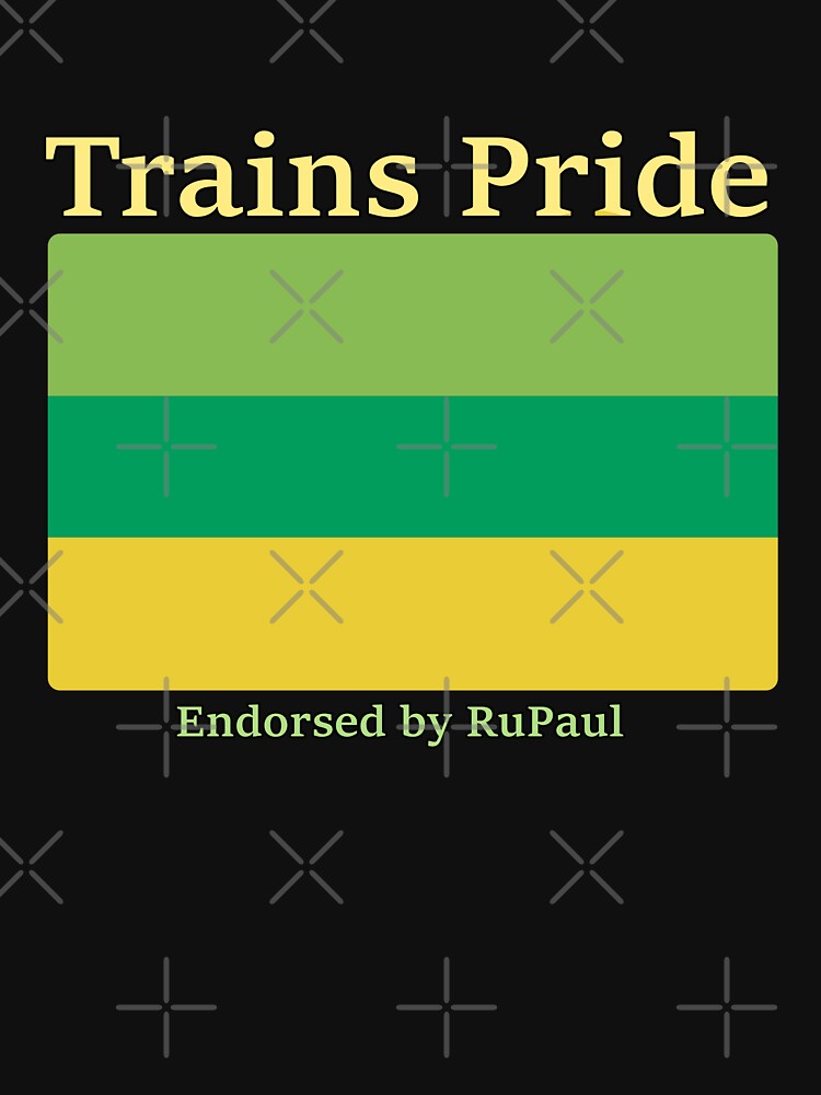 "Trains Pride RuPaul Funny Meme" T-shirt for Sale by Scoutisnothere ...