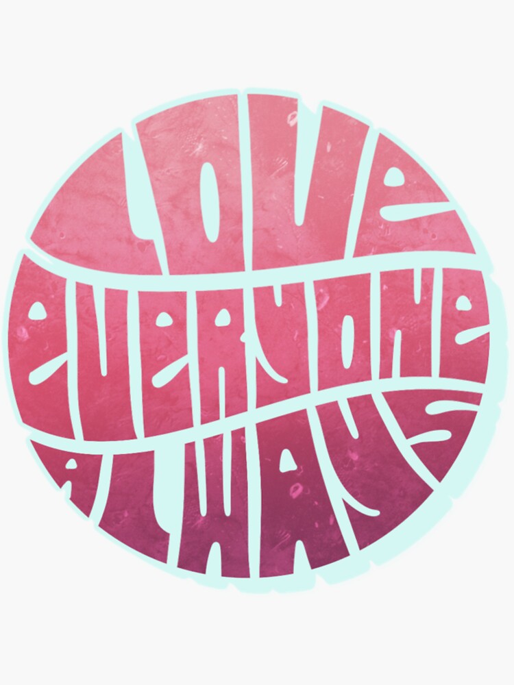 "Love Everyone Always" Sticker for Sale by Natty-Laww | Redbubble