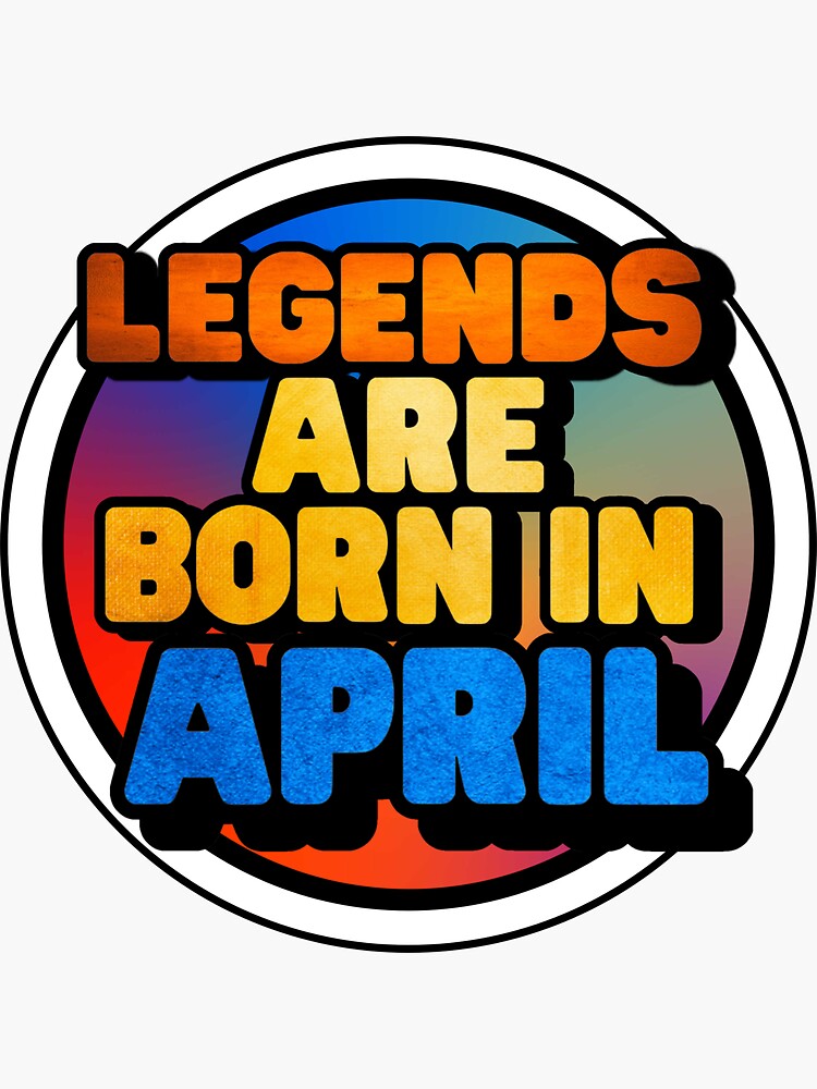 "April Birthday Quotes Aesthetic - Legends are born in April" Sticker ...