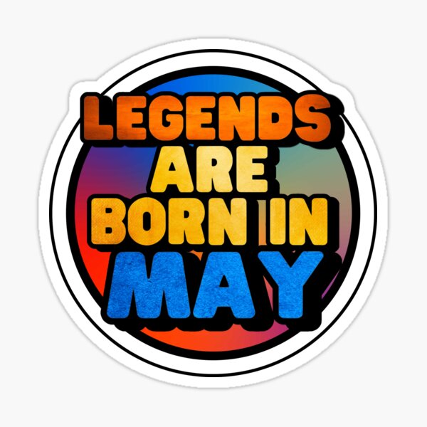 "May Birthday Quotes Aesthetic - Legends are born in May" Sticker for ...