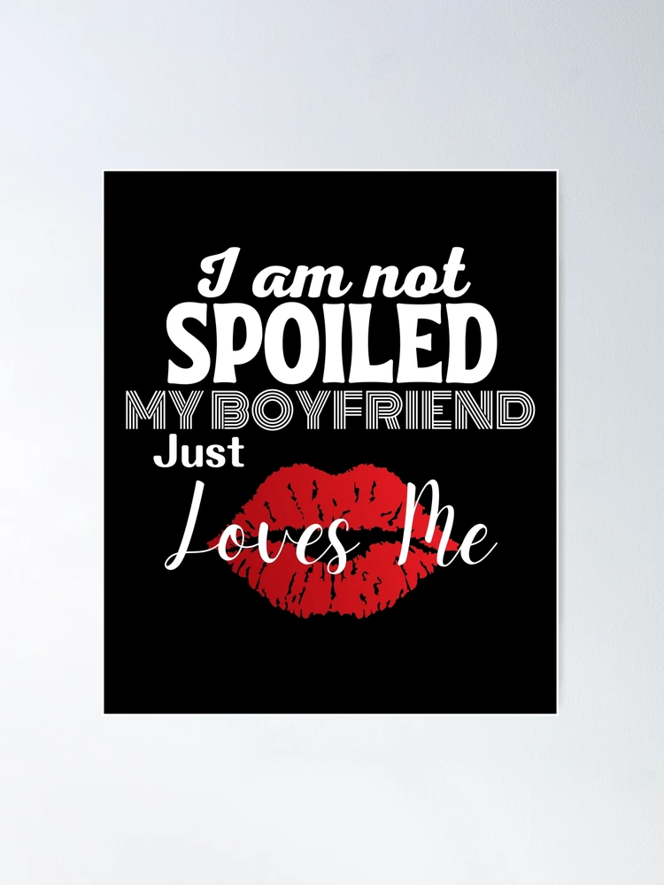 Boyfriend Spoils Me Quotes 33 Inspirational And Life Changing Quotes