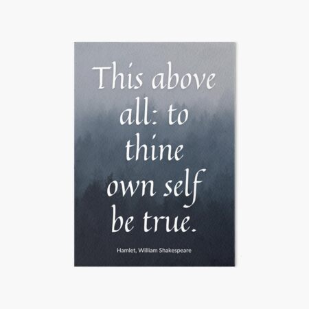 "This above all: To thine own self be true | William Shakespeare Quote ...