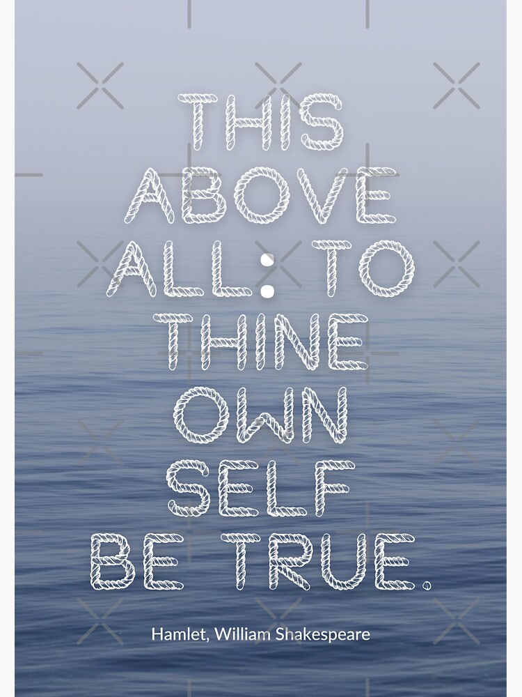 "This above all: To thine own self be true | William Shakespeare Quote ...