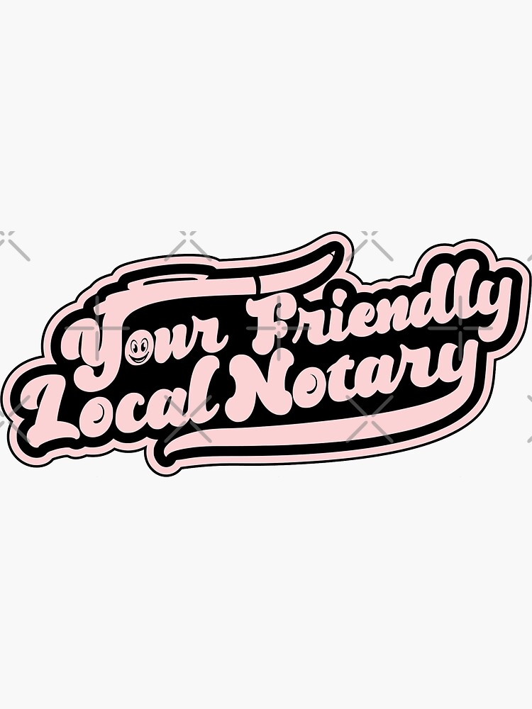 "Pink Your Friendly Local Notary" Sticker for Sale by YourLocalNotary ...