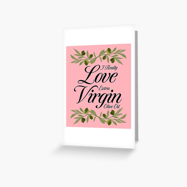 "I Really Love Extra Virgin Olive Oil - Cursive Script Black" Greeting ...