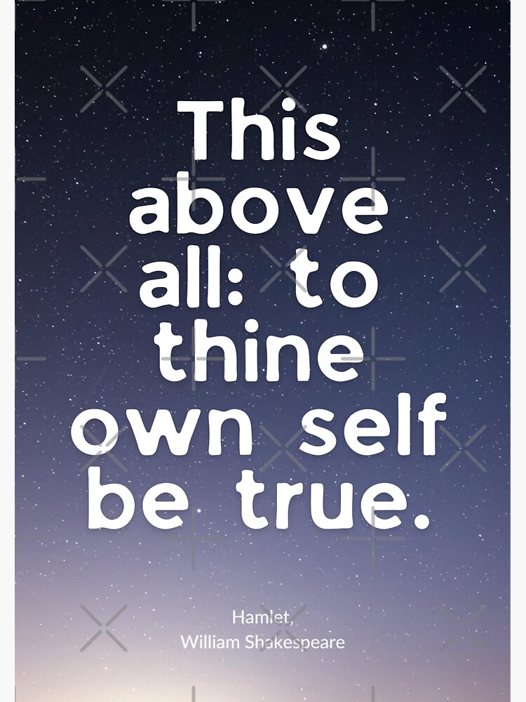 "This above all: To thine own self be true | William Shakespeare Quote ...
