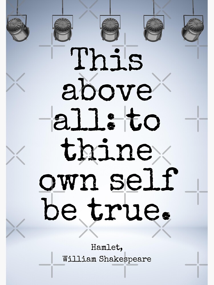 "This above all: To thine own self be true | William Shakespeare Quote ...