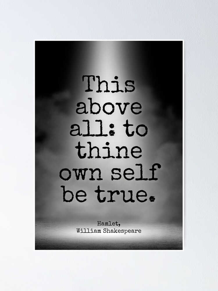 "This above all: To thine own self be true | William Shakespeare Quote ...