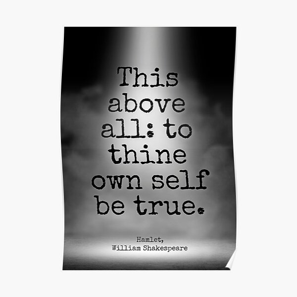 "This above all: To thine own self be true | William Shakespeare Quote ...