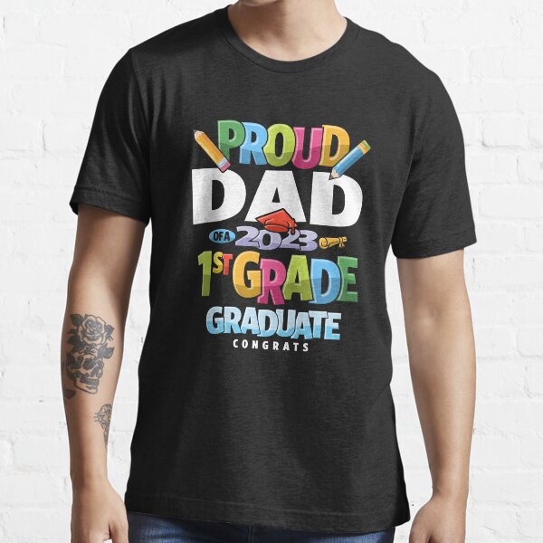 "Proud Dad of a 1st Grade Class of 2023 Graduation" T-shirt for Sale by ...
