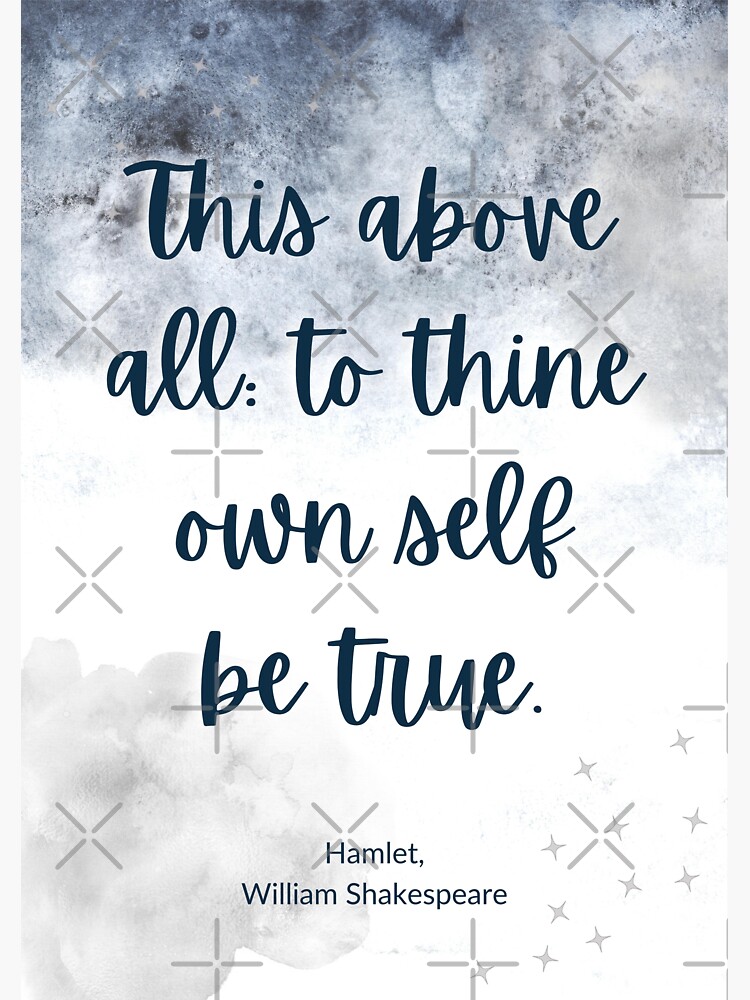 "This above all: To thine own self be true | William Shakespeare Quote ...