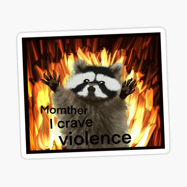 "Momther i crave violence (racoon)" Sticker for Sale by CorisWorld ...