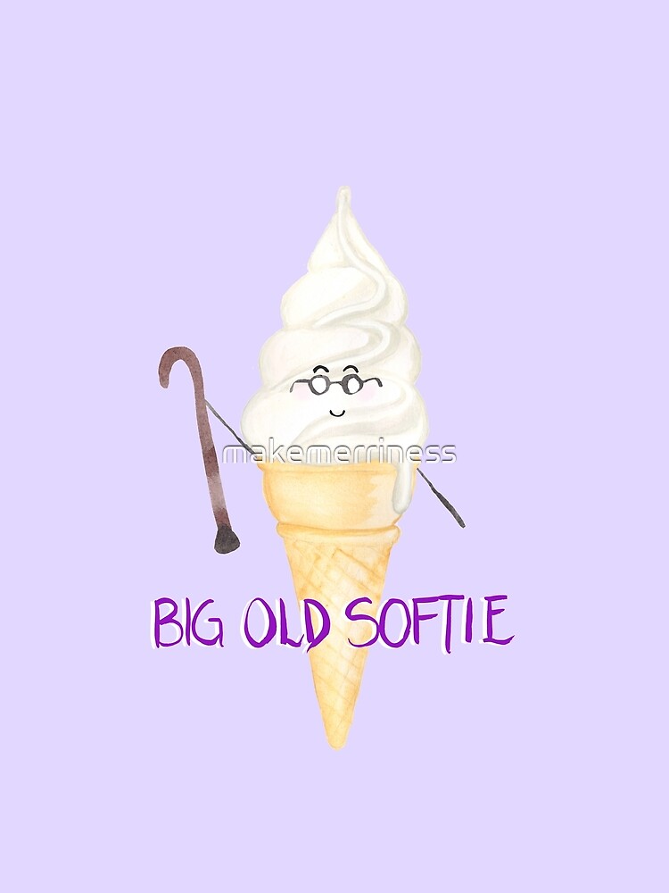 "Big Old Softie" T-shirt by makemerriness | Redbubble