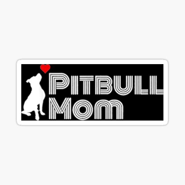 "Proud Pitbull Mom Pibble Mom Pittie Mom Women's Pitbull" Sticker for ...