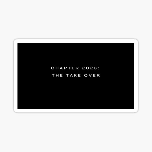 "CHAPTER 2023: THE TAKE OVER" Sticker for Sale by AlpasDesign | Redbubble
