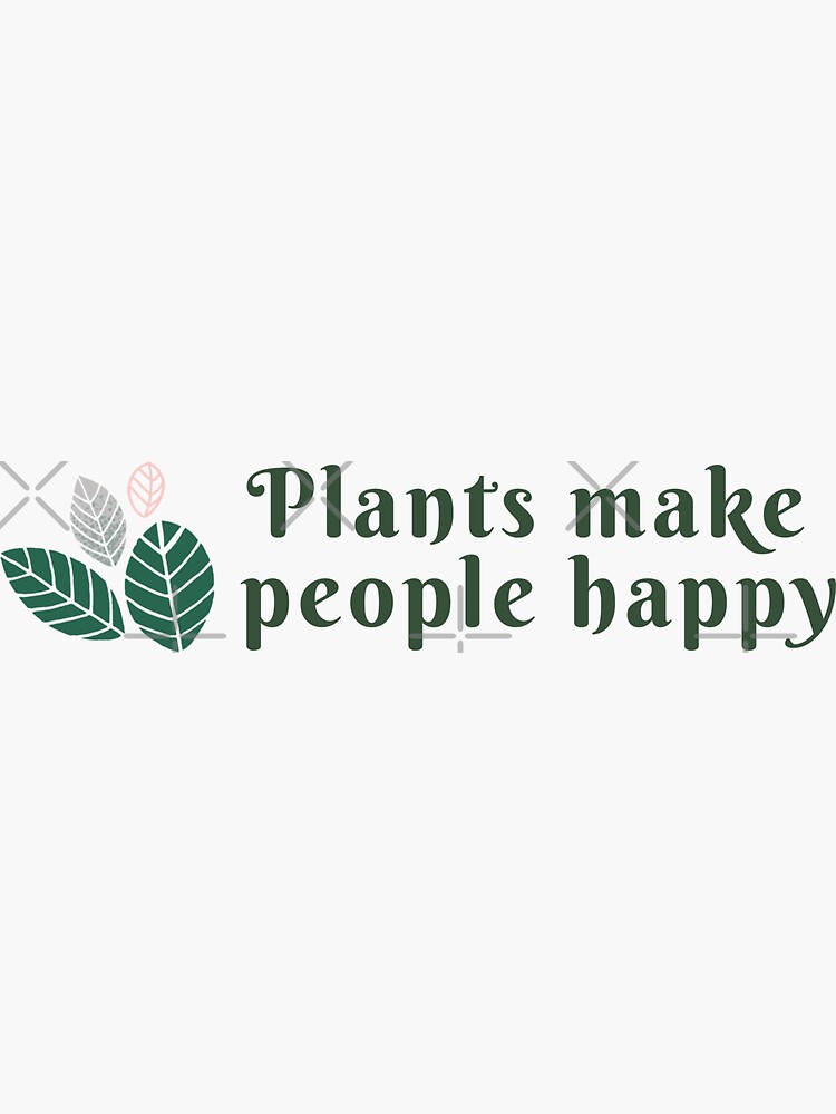 "Plants make people happy" Sticker for Sale by Sakshi-S | Redbubble