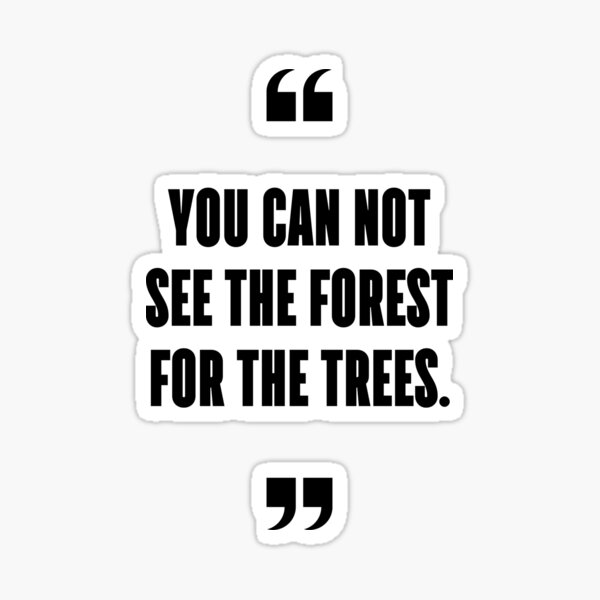 "You can not see the forest for the trees." Sticker for Sale by 1Lio ...